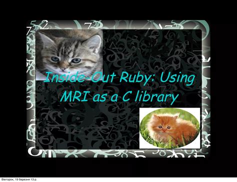 Inside Out Ruby Using Mri As A C Library Artur Pyrogovskyi Ppt
