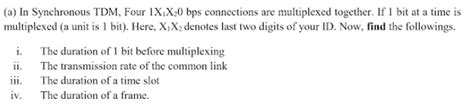 Solved A In Synchronous Tdm Four Ixx20 Bps Connections