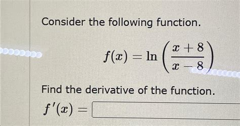 Solved Consider The Following Function F X Ln X X Find Chegg