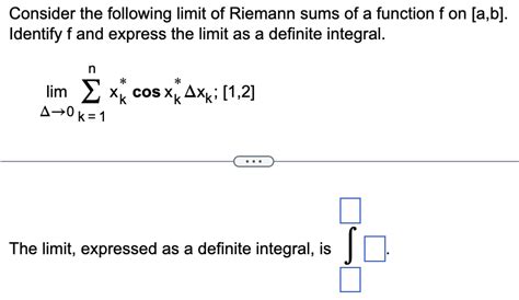 Solved Consider The Following Limit Of Riemann Sums Of A Chegg