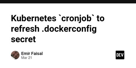Kubernetes Cronjob To Refresh Dockerconfig Secret DEV Community