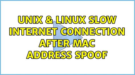 Unix And Linux Slow Internet Connection After Mac Address Spoof Youtube