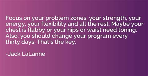 Focus On Your Problem Zones Your Strength Your Energy Your Flexibility And All Jack Lalanne