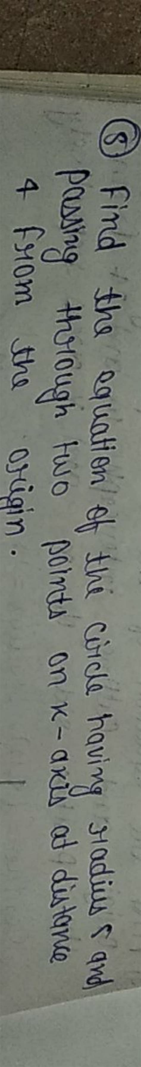 5 find the equation of the circle having radius s and passing through t