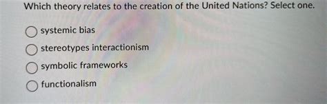Which Theory Relates To The Creation Of The United Nations Select One