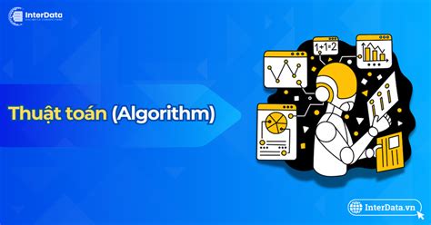 thuật toán algorithm là gì vai trò Ứng dụng và phân loại