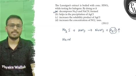 The Lassaignes Extract Is Boiled With Conc Mathrm Hno 3 Youtube