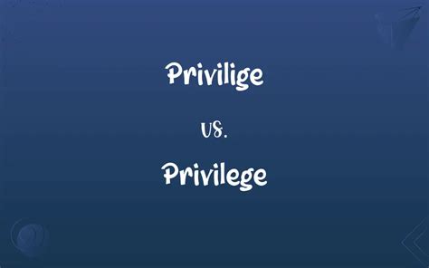 Privilige Vs Privilege Mastering The Correct Spelling