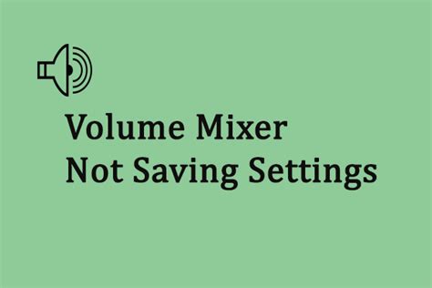 Learn To Fix Volume Mixer Not Saving Settings On Windows