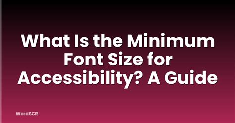 What Is The Minimum Font Size For Accessibility A Guide Wordscr