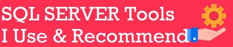 sql server tools i use and recommend updated december 2019 sql