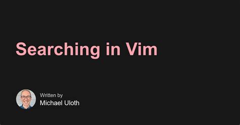 Searching In Vim Michael Uloth