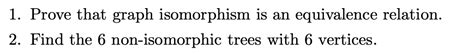 Solved 1 Prove That Graph Isomorphism Is An Equivalence