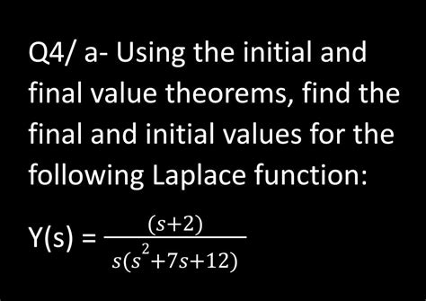 Solved Q A Using The Initial And Final Value Theorems Chegg