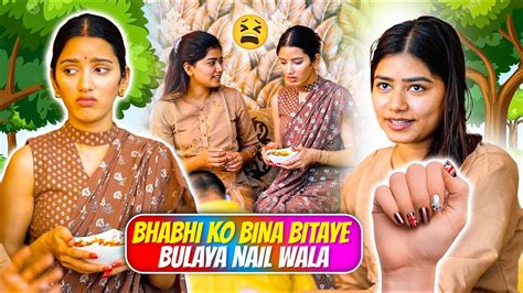 Bhabhi Ko Bina Bitaye Nanand Ne Bulaya Nail Wala YouTube
