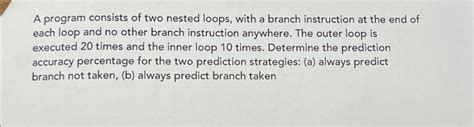 Solved A Program Consists Of Two Nested Loops With A Branch
