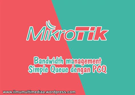 Bandwidth Management Simple Queue Dengan Pcq Per Connection Queue