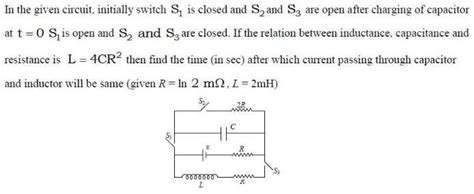 [answered] in the given circuit initially switch s is closed and s and