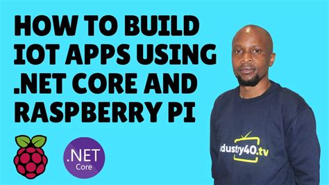How To Build A NET Core Raspberry Pi Application For IoT YouTube