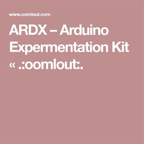 ardx arduino expermentation kit oomlout arduino microcontrollers kit