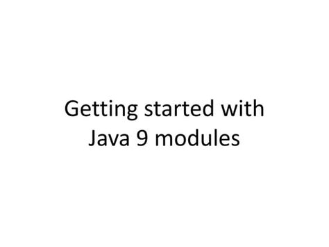 Getting Started With Java 9 Modules Pptx Programming Languages