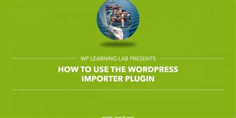 How To Use The Wordpress Importer Plugin