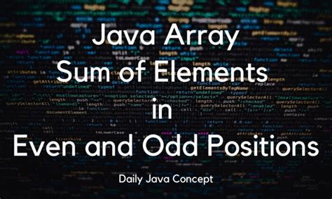 Java Array Sum Of Elements In Even Odd Positions Daily Java Concept
