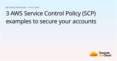 3 Aws Service Control Policy Scp Examples To Secure Your Accounts Towards The Cloud