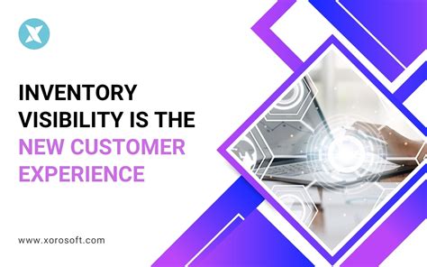 Inventory Management Visibility Drives Customer Trust Xorosoft