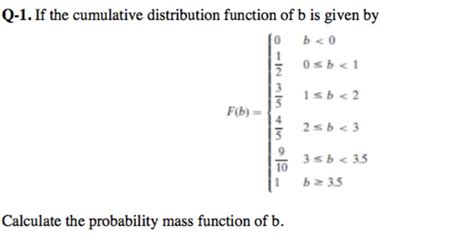 solved q 1 if the cumulative distribution function of b is
