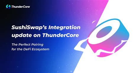 sushiswap s integration update on thundercore
