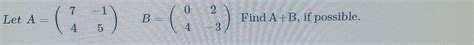 Solved Let A B Find A B If Possible Chegg Com