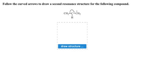 solved follow the curved arrows to draw a second resonance