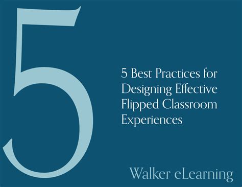 5 Best Practices For Designing Effective Flipped Classroom Experiences