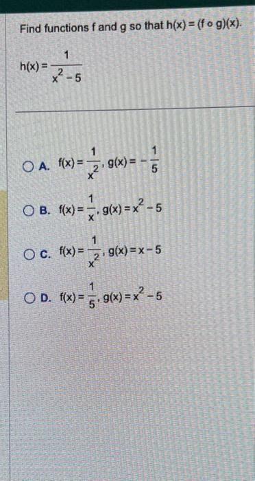 solved find functions f and g so that h x f∘g x