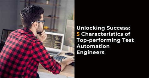 Unlocking Success 5 Characteristics Of Top Performing Test Automation Engineers Magnitia