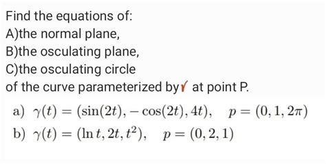 solved find the equations of a the normal plane b the