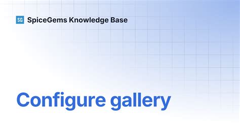 Configure Gallery Spicegems Knowledge Base
