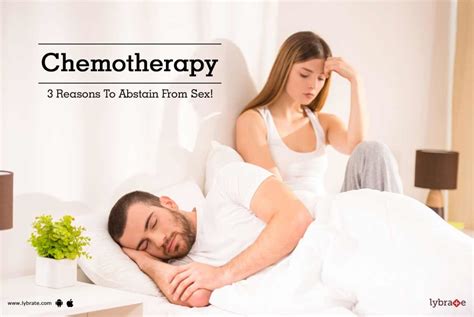 Chemotherapy 3 Reasons To Abstain From Sex By Dr Naval Kumar