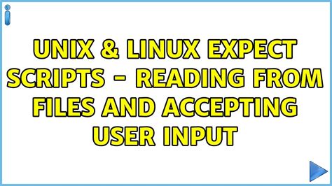Unix And Linux Expect Scripts Reading From Files And Accepting User