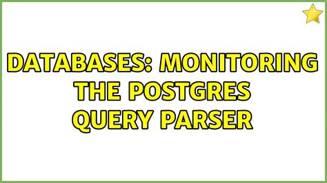Databases Monitoring The Postgres Query Parser Youtube