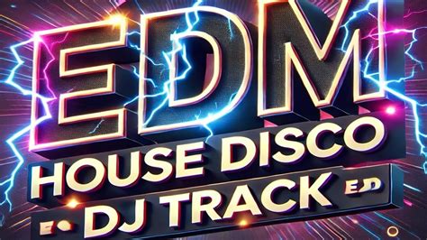 Edm House Disco Djing The Dazzling Night Of Edm House Disco Dj Track