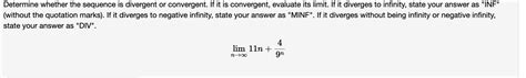 Solved Determine Whether The Sequence Is Divergent Or Chegg