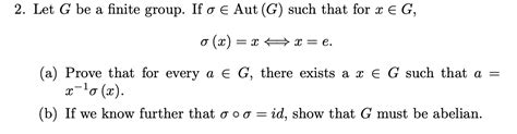 Solved Let G be a finite group If σAut G such that for Chegg