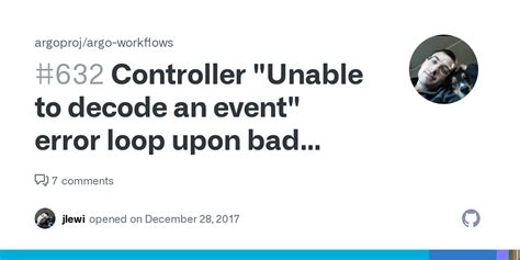 Controller Unable To Decode An Event Error Loop Upon Bad Manifests · Issue 632 · Argoproj