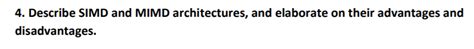 Solved 4 Describe Simd And Mimd Architectures And