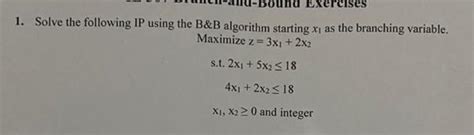 Solved 1 Solve The Following Ip Using The Bandb Algorithm