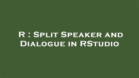 R Split Speaker And Dialogue In RStudio YouTube