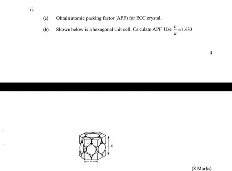 Solved Ii A Obtain Atomic Packing Factor Apf For Bcc