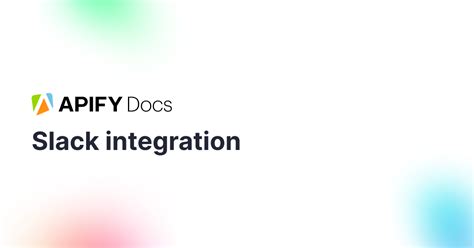 Slack Integration Platform Apify Documentation Slack Integration Platform Apify Documentation